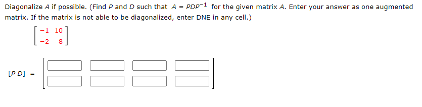 Solved Diagonalize A If Possible Find P And D Such That A 