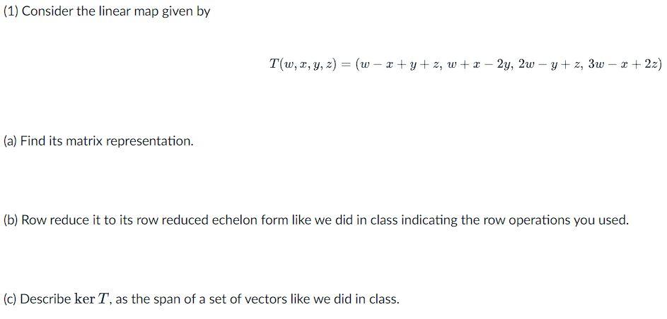 Solved (1) Consider the linear map given by (a) Find its | Chegg.com