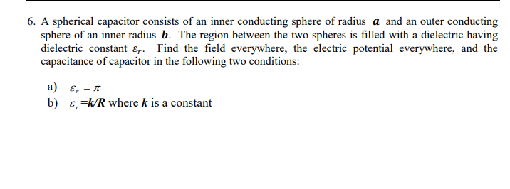 Solved 6. A spherical capacitor consists of an inner | Chegg.com