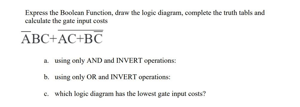 Solved Express the Boolean Function, draw the logic diagram, | Chegg.com