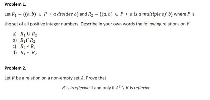 Solved Let R1={(a,b)∈P: a divides b} and R2={(a,b)∈P:a is a | Chegg.com
