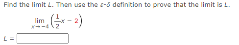 Solved Find the limit L. Then use the ε−δ definition to | Chegg.com