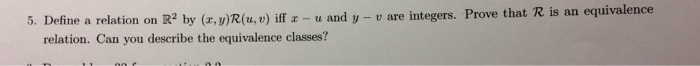 Solved 5. Define a relation on R2 by (x,y)R(u, v) iff r- u | Chegg.com