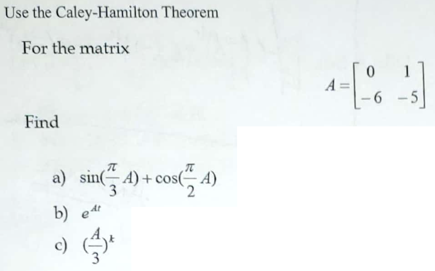 Solved Use the Caley-Hamilton Theorem For the matrix | Chegg.com