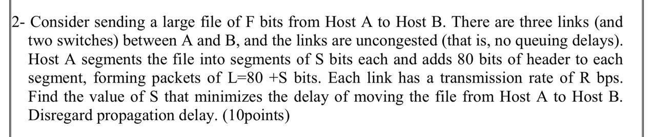 Solved 2- Consider sending a large file of F bits from Host | Chegg.com