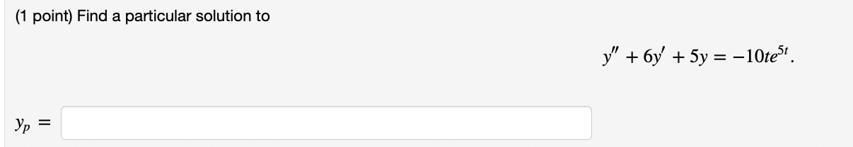 Solved (1 point) Find a particular solution to y" + 6y' + 5y | Chegg.com