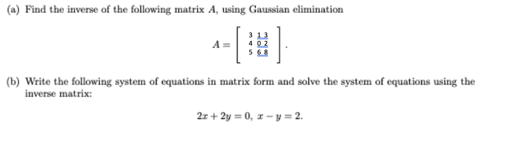 Solved (a) Find the inverse of the following matrix A, using | Chegg.com