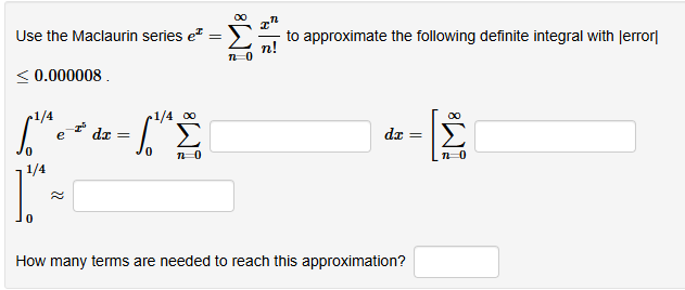 Solved by an EXPERT Use the Maclaurin series ex=∑n=0∞xnn! to ﻿approximate | Chegg.com