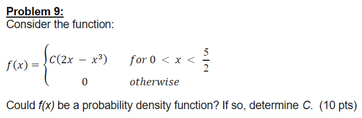Solved Problem 9: Consider the function: f(x)={C(2x−x3)0 for | Chegg.com