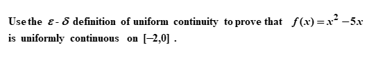 Solved Use the E-8 definition of uniform continuity to prove | Chegg.com