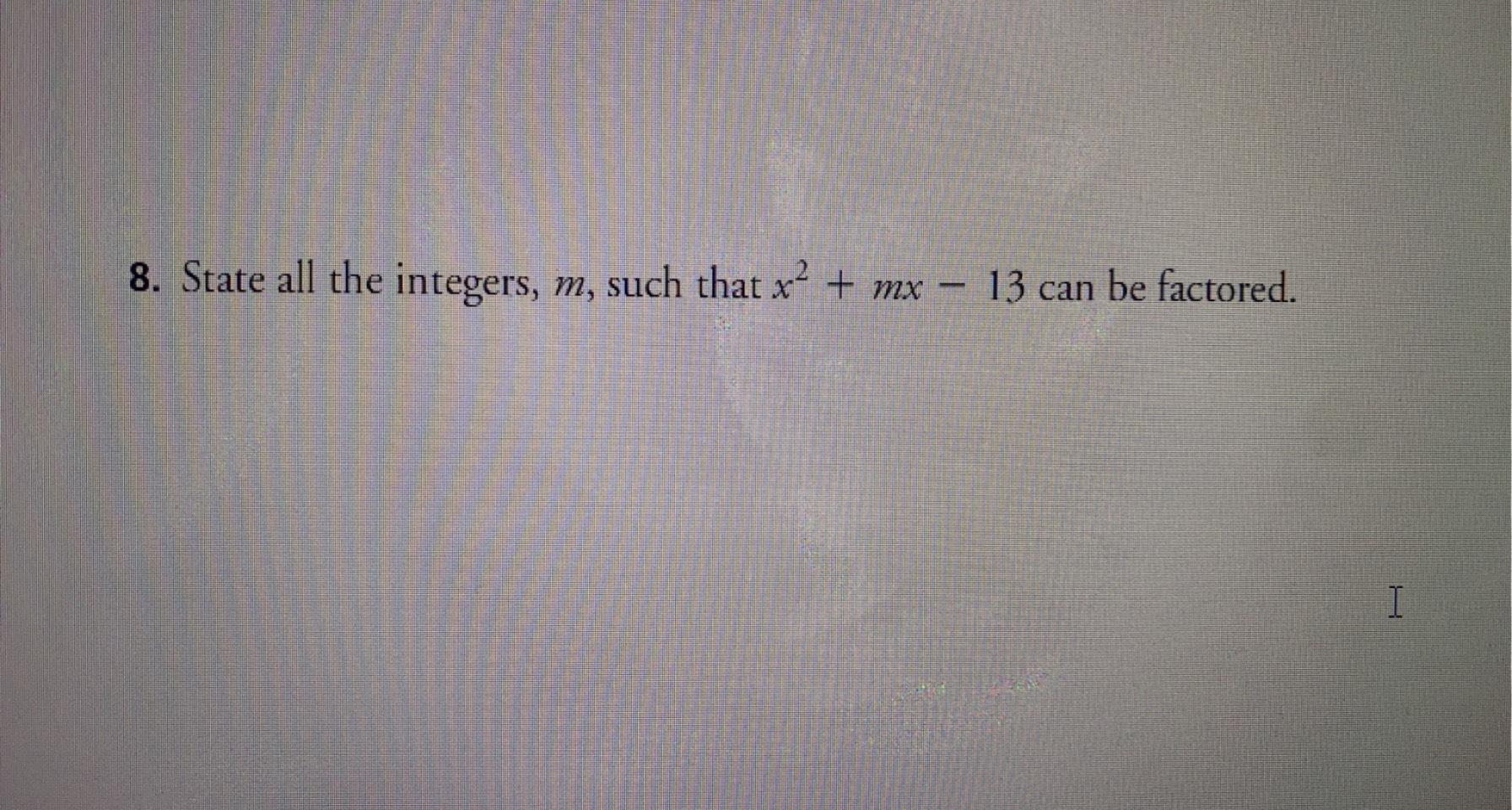 Solved State all the integers, m, such that x? + mx - 13 can | Chegg.com