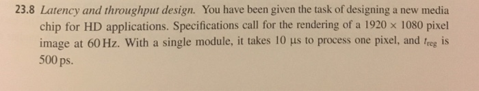 Solved Latency and throughput design. You have been given | Chegg.com