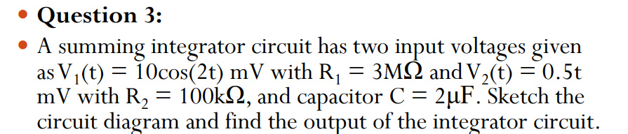 Solved Question 3: A summing integrator circuit has two | Chegg.com