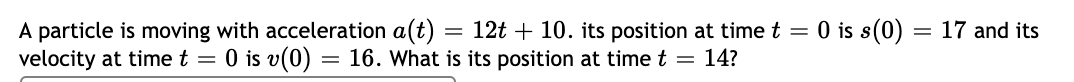 Solved A particle is moving with acceleration a(t) = 12t + | Chegg.com
