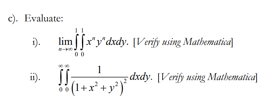 Solved c). Evaluate: i). limn→∞∫01∫01xnyndxdy. [Verify using | Chegg.com