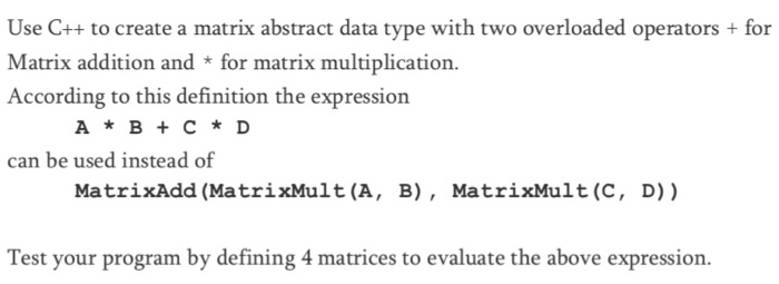 Solved Use C++ to create a matrix abstract data type with | Chegg.com