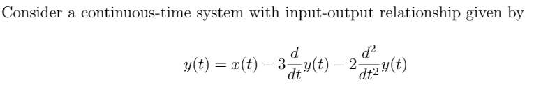 Solved Consider a continuous-time system with input-output | Chegg.com