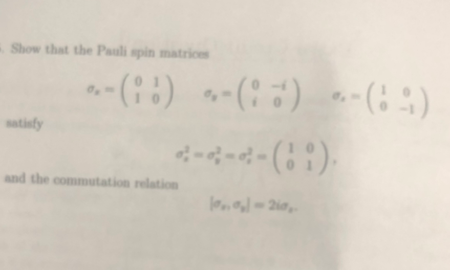 Solved Show that the Pauli spin matrices 0 1 0 -1 satisfy | Chegg.com