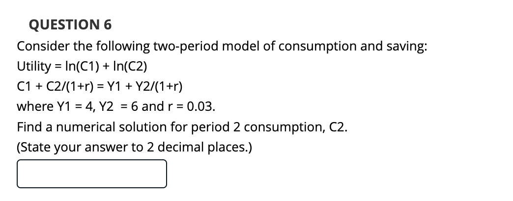 Solved QUESTION 6 Consider the following two-period model of | Chegg.com