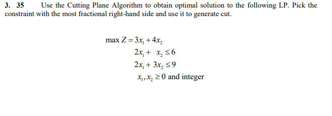 Solved 3. 35 Use the Cutting Plane Algorithm to obtain | Chegg.com
