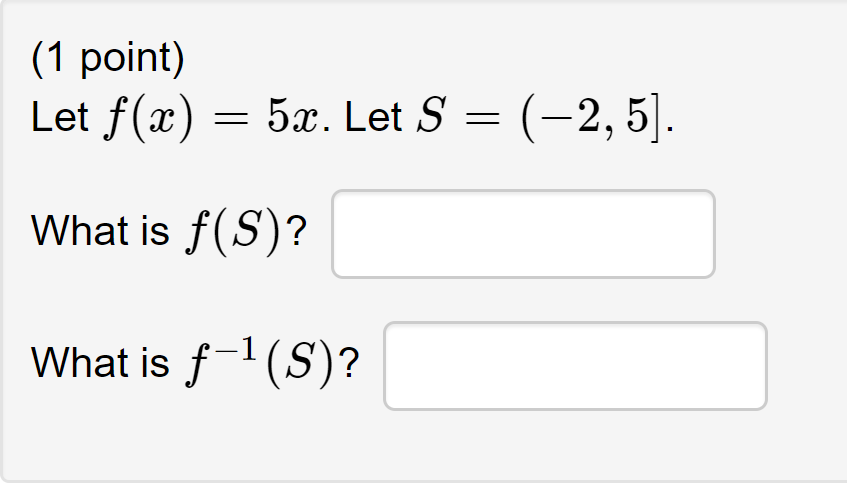 Solved (1 point) Let f(x)=5x. Let S=(−2,5]. What is f(S) ? | Chegg.com