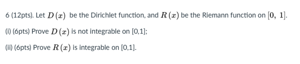Solved 6 (12pts). Let D(x) be the Dirichlet function, and | Chegg.com