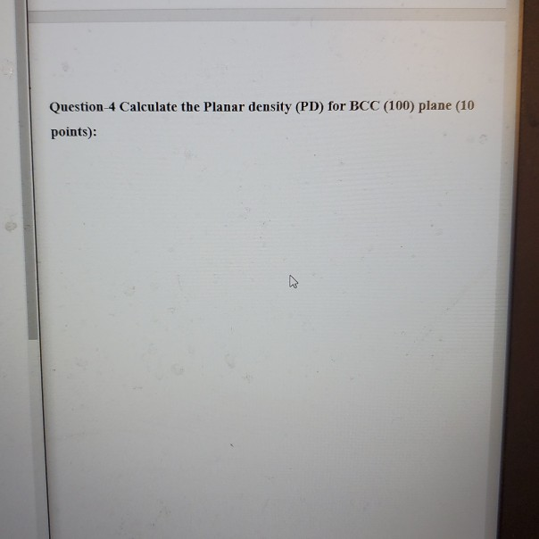 Solved Question 4 Calculate the Planar density (PD) for BCC | Chegg.com