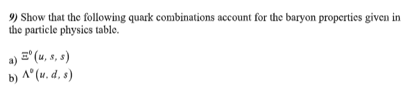 Solved 9) Show that the following quark combinations account | Chegg.com