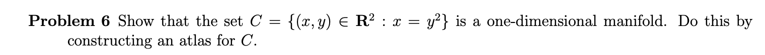 Solved Problem 6 Show that the set C={(x,y)∈R2:x=y2} is a | Chegg.com