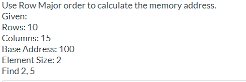 Solved Use Row Major order to calculate the memory address. | Chegg.com