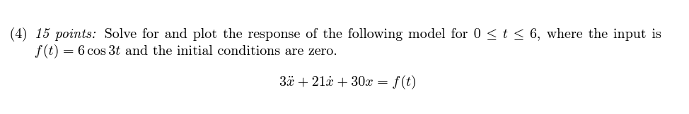 Solved (4) 15 points: Solve for and plot the response of the | Chegg.com