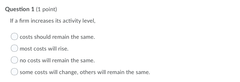 Solved Question 1 (1 point) If a firm increases its activity | Chegg.com
