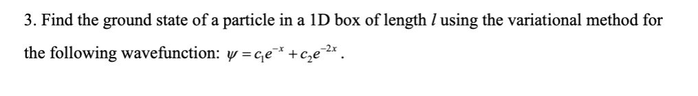 Solved 3. Find the ground state of a particle in a 1D box of | Chegg.com