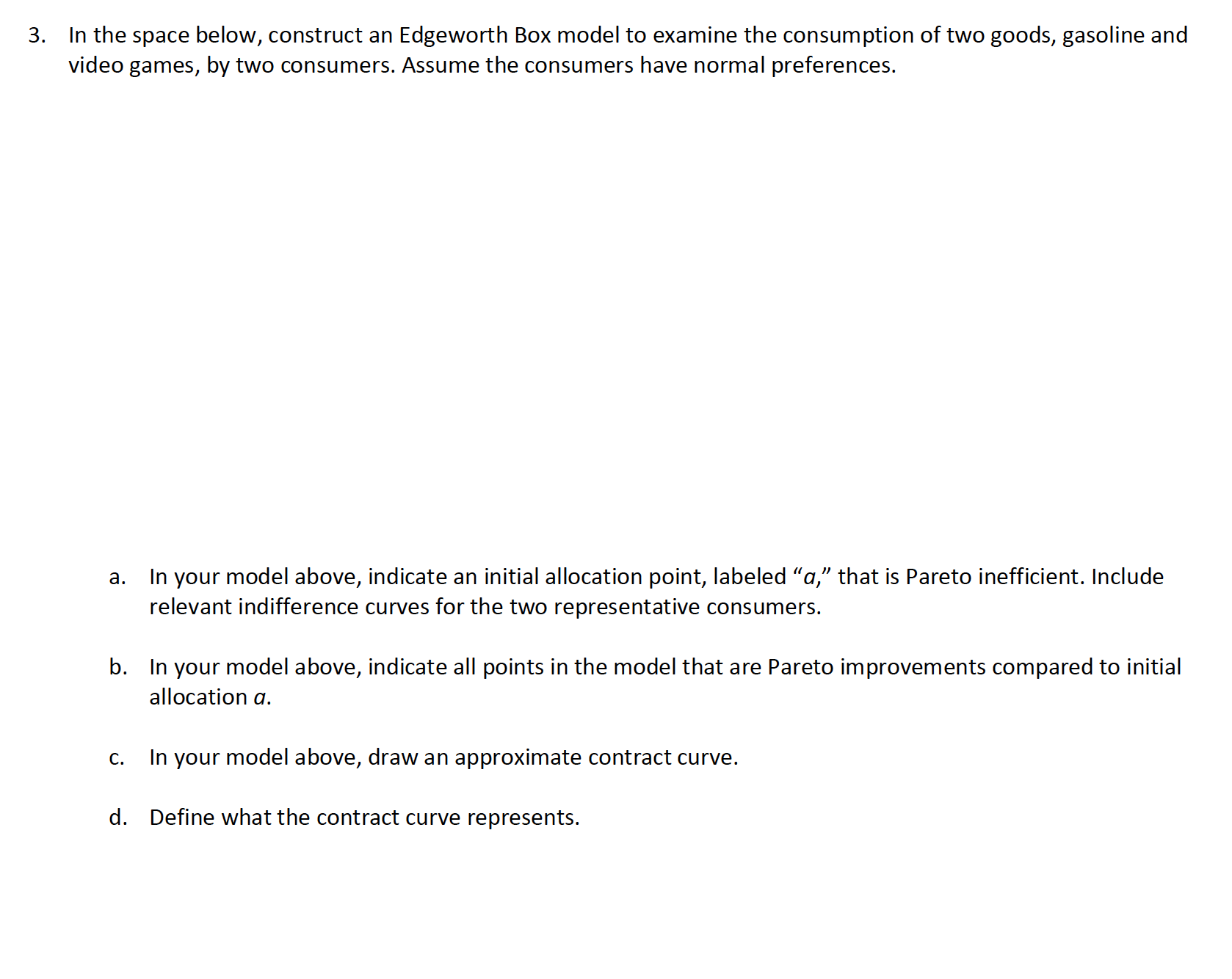 Solved In the space below, construct an Edgeworth Box model | Chegg.com