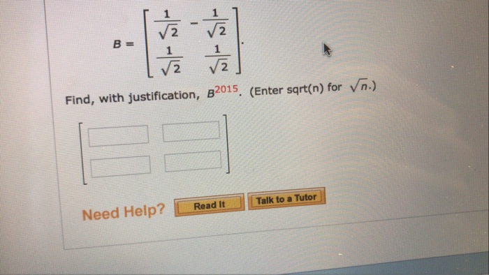 Solved B= Find, with justification, B2015. (Enter sqrt(n) | Chegg.com