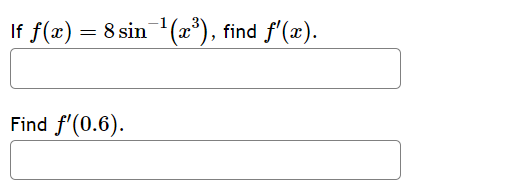 Solved If f(x)=8sin−1(x3) Find f′(0.6). | Chegg.com