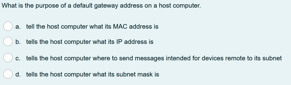 Solved What is the purpose of a default gateway address on a | Chegg.com