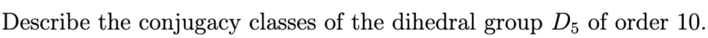 Solved Describe the conjugacy classes of the dihedral group | Chegg.com