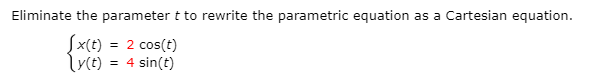 Solved Eliminate the parameter t to rewrite the parametric | Chegg.com
