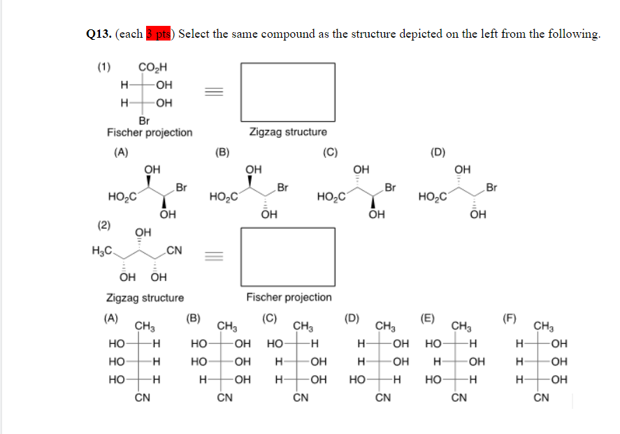 Solved Q13. (each 3 pts) Select the same compound as the | Chegg.com