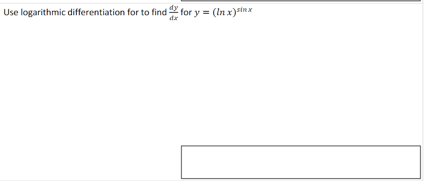Solved Use logarithmic differentiation for to find dxdy for | Chegg.com