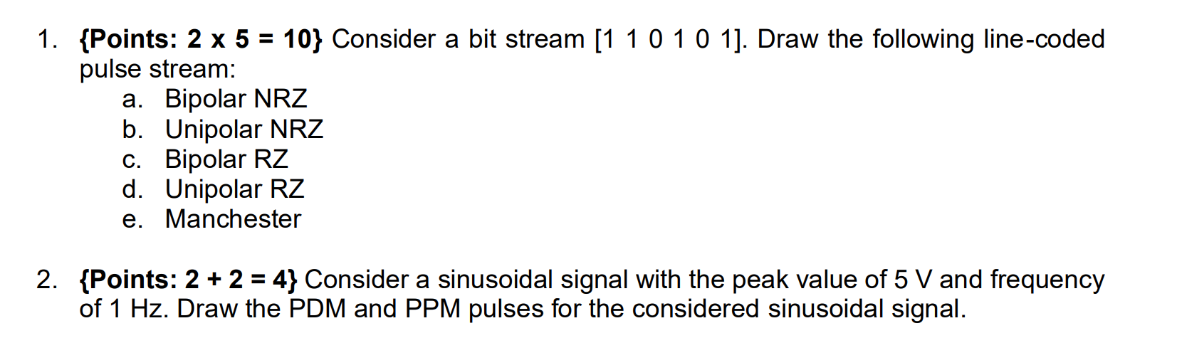 Solved pulse stream: a. Bipolar NRZ b. Unipolar NRZ c. | Chegg.com