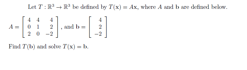 Solved Let T : R3 → R3 be defined by T(x) = Ax, where A and | Chegg.com