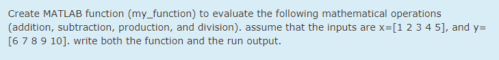 Solved Create MATLAB function (my_function) to evaluate the | Chegg.com