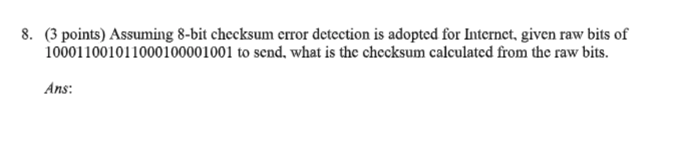 Solved 8. (3 points) Assuming 8-bit checksum error detection | Chegg.com
