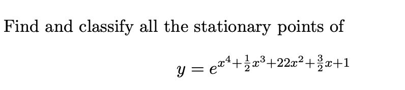 Solved Find and classify all the stationary points of | Chegg.com