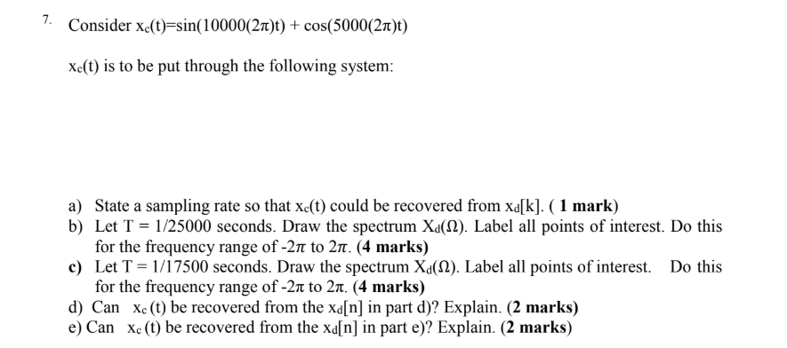 Solved 7. Consider x-(t)=sin(10000(2r)t) + cos(5000(27)t) | Chegg.com