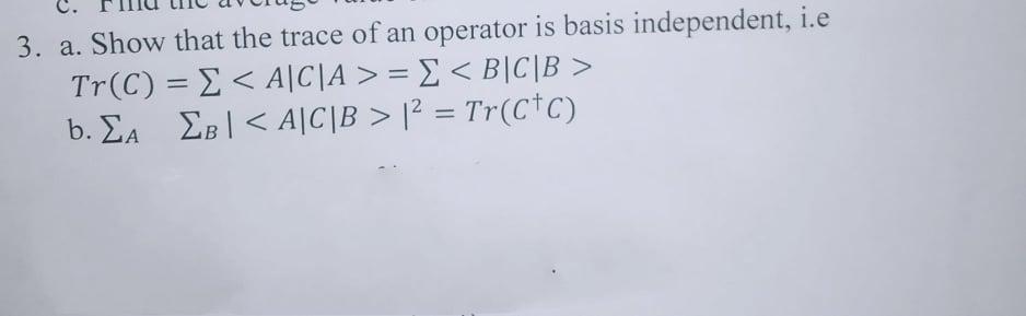 Solved C. 3. a. Show that the trace of an operator is basis | Chegg.com