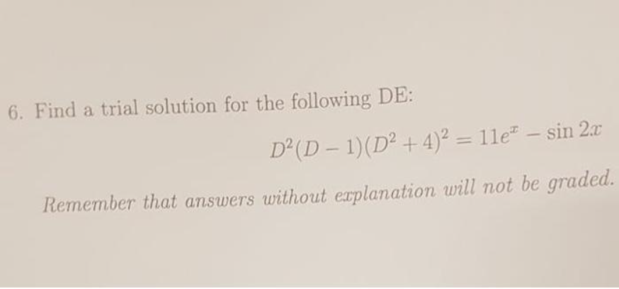 Solved 6. Find a trial solution for the following DE: | Chegg.com