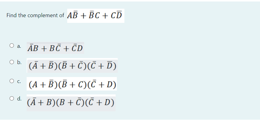 Solved Find the complement of AB + B C + CD O a. ĀB + BC + | Chegg.com